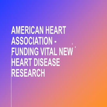 American Heart Association - Funding Vital New Heart | PPT