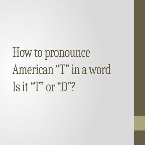 How to pronounce American T sound in a word | PPTX