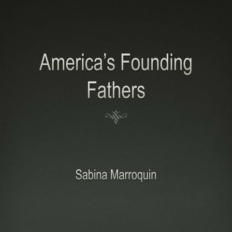 America’s founding fathers | PPTX | Politics