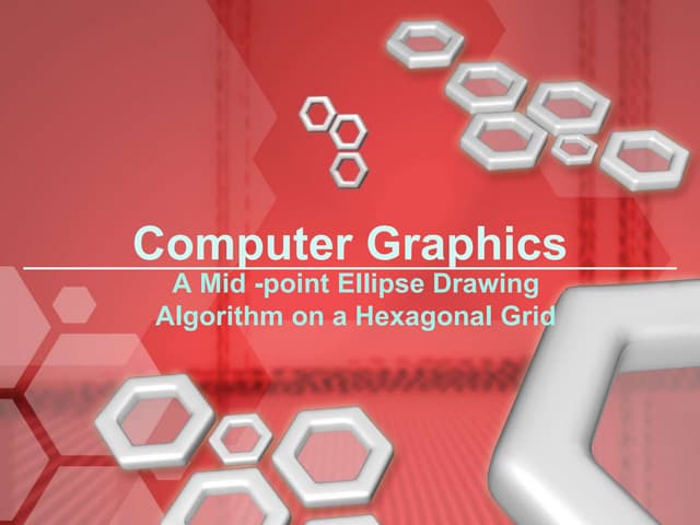A mid point ellipse drawing algorithm on a hexagonal grid | PPTX A mid point ellipse drawing algorithm on a hexagonal grid | PPTX