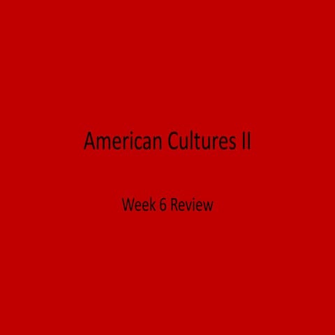 American Cultures II Week 6 | PPTX