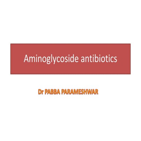 PHARMACOLOGY OF AMINOGLYCOSIDE ANTIBIOTICS | PPT
