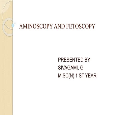 AMINOSCOPY AND FETOSCOPY INVASIVE PROCEDURE.pptx