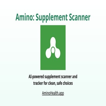 AI-powered supplement scanner and tracker for clean, safe choices - Amino Supplement Scanner | PPTX