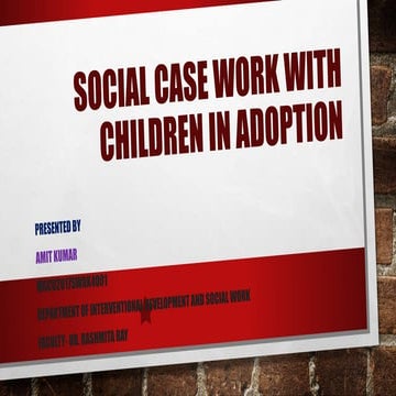SOCIAL CASE WORK WITH CHILDREN IN ADOPTION | PPTX