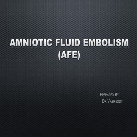 Amniotic Fluid Embolism [AFE] Approach to Management | PPT