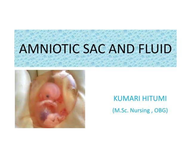 Fetal Membranes, Amniotic Cavity and Amniotic Fluid | PPTX