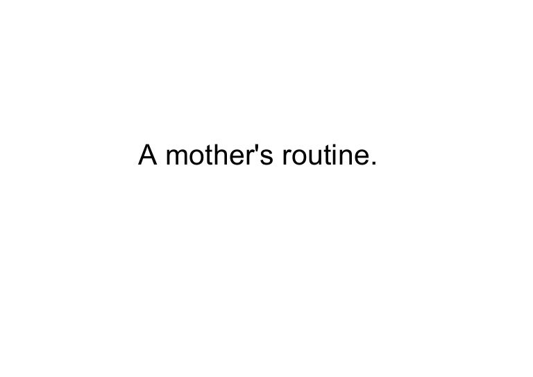 A mother's routine