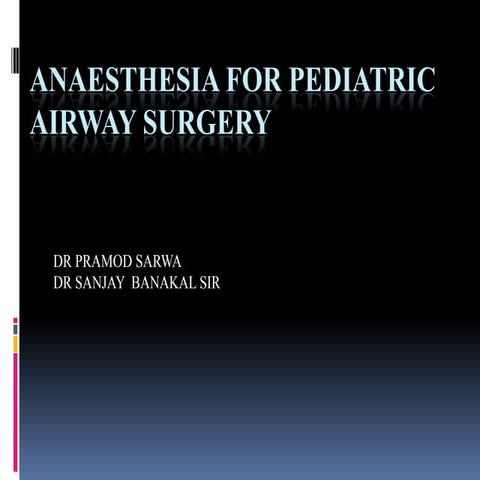 anaesthesia for pediatric airway surgery | PPTX