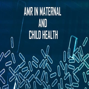 AMR in maternal and child health-with. reports complete.pptx