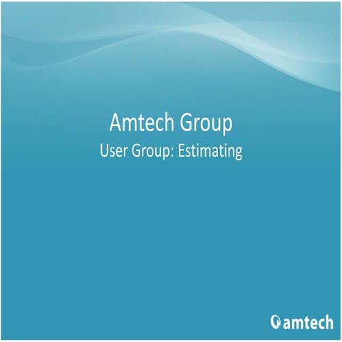 Amtech Estimating User Group | PPTX | Technology & Computing