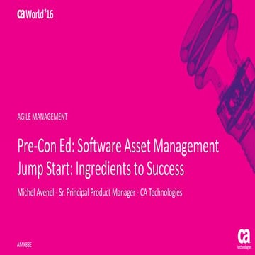 Pre-Con Ed: Software Asset Management Jump Start: Ingredients to Success | PPT