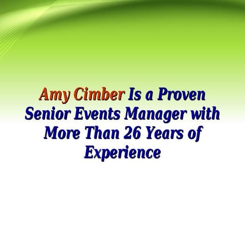 Amy cimber is a proven senior events manager with more than 26 years of ...