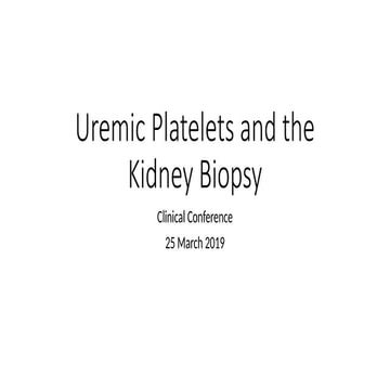 Uremic Platelet Dysfunction and the Kidney Biopsy | PPTX