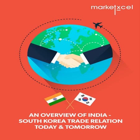 An overview of india south korea trade relation today and tomorrow | PDF