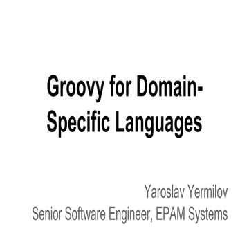 Groovy for Domain-Specific Languages | PPTX | Programming Languages | Computing