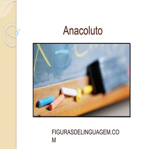 Figuras de Linguagem - Anacoluto | PPTX