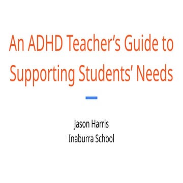 An ADHD Teacher's Guide to Supporting Students' Needs.pptx