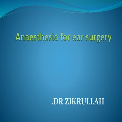 Anaesthesia for ear sugery | PPTX