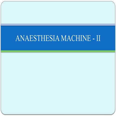 ANAESTHESIA MACHINE -vaporisers, general anesthesia.pptx