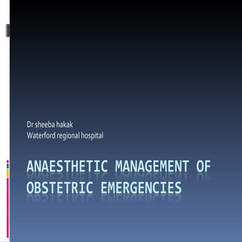 Anaesthetic management of obstetric emergencies | PPT