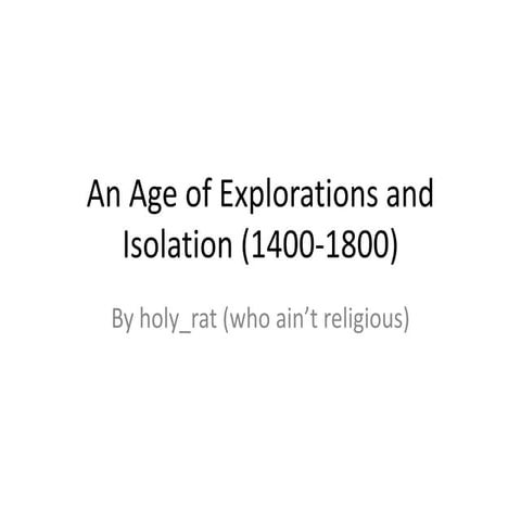 An age of explorations and isolation (1400 1800) upload | PPT