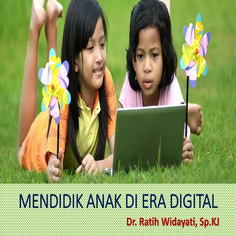 Anak-Di-Era-Digital-dr.-Ratih-Widayati-Sp.KJ_.-1.ppt
