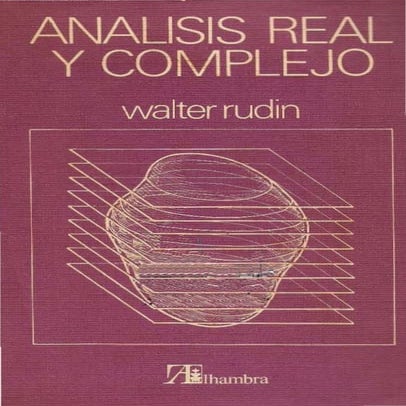 Analisis-Real-y-Complejo-Rudin 1. Análisis Real: Teoría de la medida ...