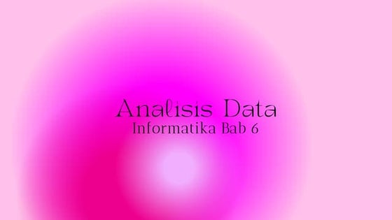 Presentasi Bab 6 Analisis Data Informatika | PDF