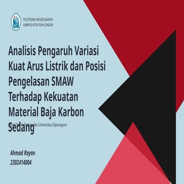 Analisis Pengaruh Variasi Kuat Arus Listrik dan Posisi Pengelasan SMAW Terhadap Kekuatan Materi.pptx