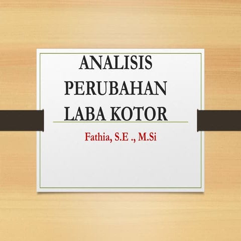 ANALISIS PERUBAHAN LABA KOTOR. analisa laporan keuanganppt | PPT