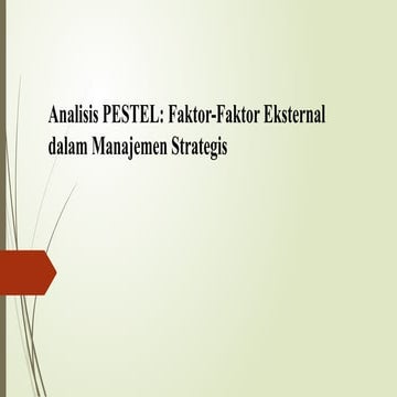 ANALISIS PESTEL FAKTOR EKSTERNAL DALAM MANAJEMEN.pptx
