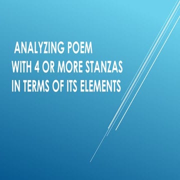 Analyzing poems with 4 or more stanzas in terms of its elements.pptx