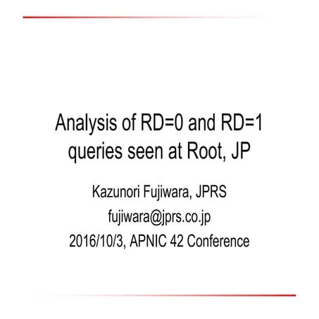 Analysis of RD=0 and RD=1 queries seen at Root; JP | PDF