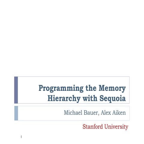 Harvard Cs264 11a Programming The Memory Hierarchy With Sequoia Mike Bauer Stanford Ppt 