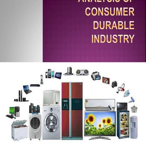 Analysis of consumer durable industry | PPTX