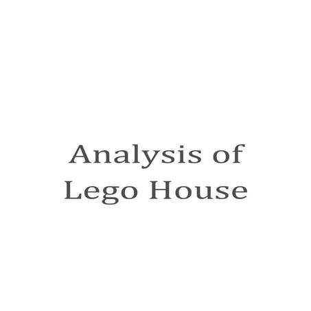 Analysis of lego house | DOCX