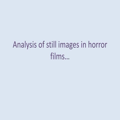 Analysis Of Still Images In Horror Films | PPTX | Injuries | Diseases and Conditions