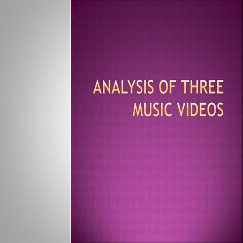 Analysis of three music videos | PPT