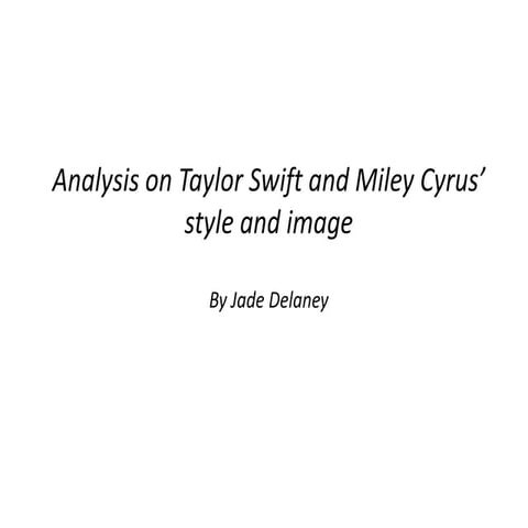 Analysis on taylor swift and miley cyrus’ | PPTX