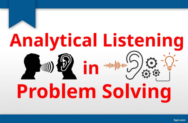 Analytical Listening in Problem Solving | PPTX