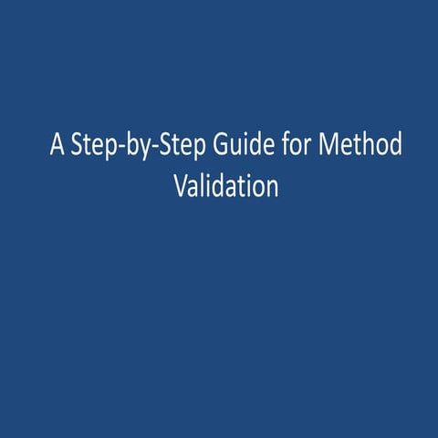 A Step-by-Step Guide for Method Validation | PPTX