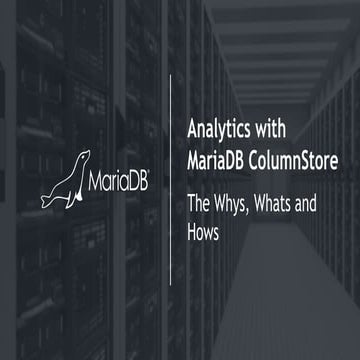 Mariadb Ax Analytics With Mariadb Columnstore Ppt 