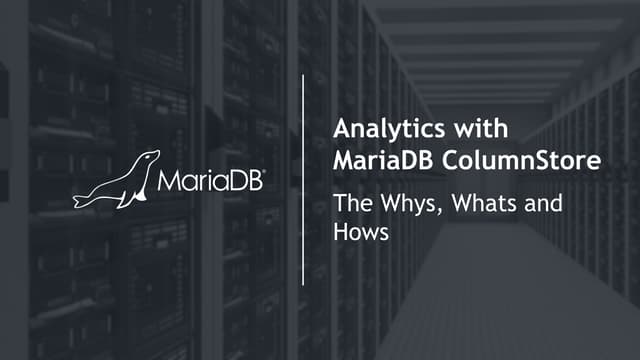 Mariadb Ax Analytics With Mariadb Columnstore Ppt