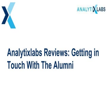 Analytixlabs Reviews Getting in Touch With The Alumni.pptx