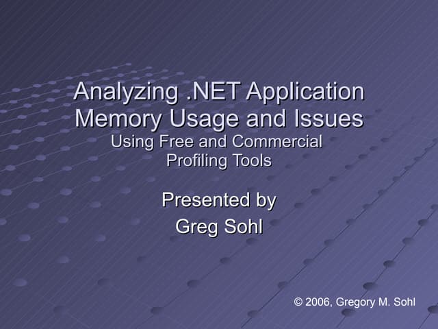 Analyzing .Net Application Memory Usage And Issues | PPT Analyzing .Net Application Memory Usage And Issues | PPT