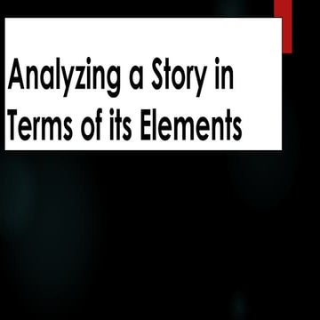 Analyzing a Story in Terms of its Elements.pptx