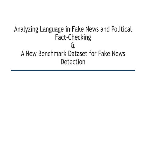 Analyzing language in fake news and political fact checking | PPT