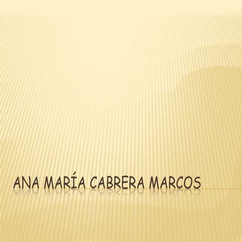 Ana maría cabrera marcos | PPTX