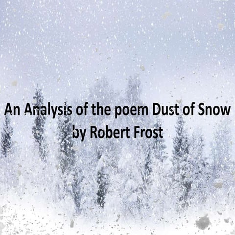 An analysis of the poem dust of snow | PPTX | Poetry | Books and Literature